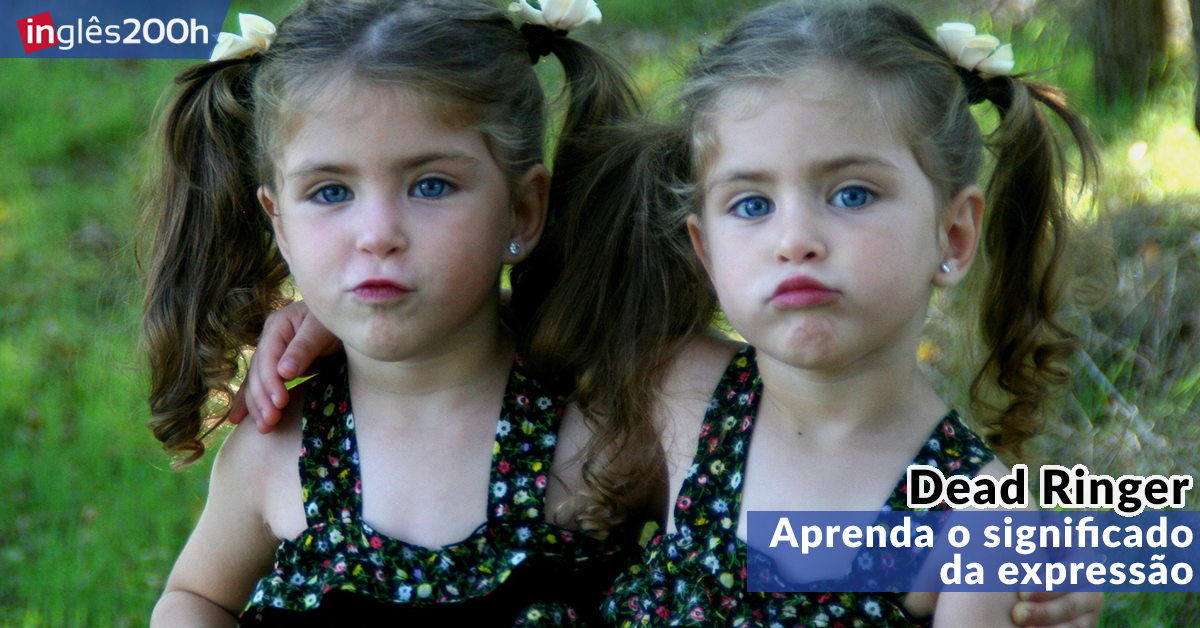 Aprenda a usar a expressão "Dead ringer"