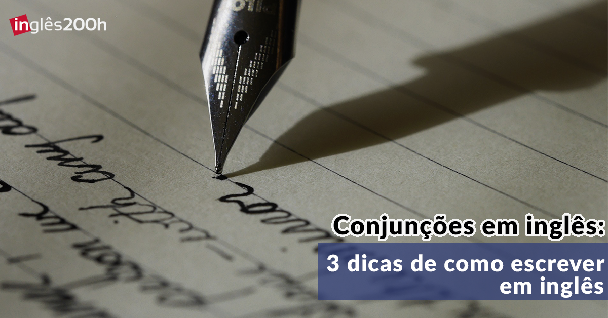 Conjunções em inglês: 3 dicas de como escrever em inglês