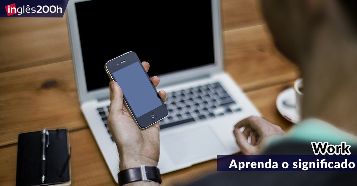 Aprenda todos os significados da palavra "Work"